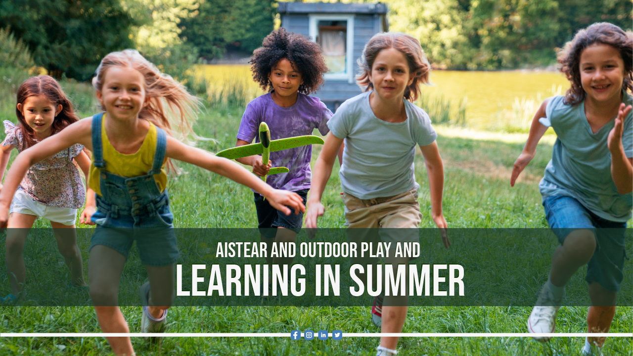 Aistear and Outdoor Play and Learning in Summer - Early Education ...