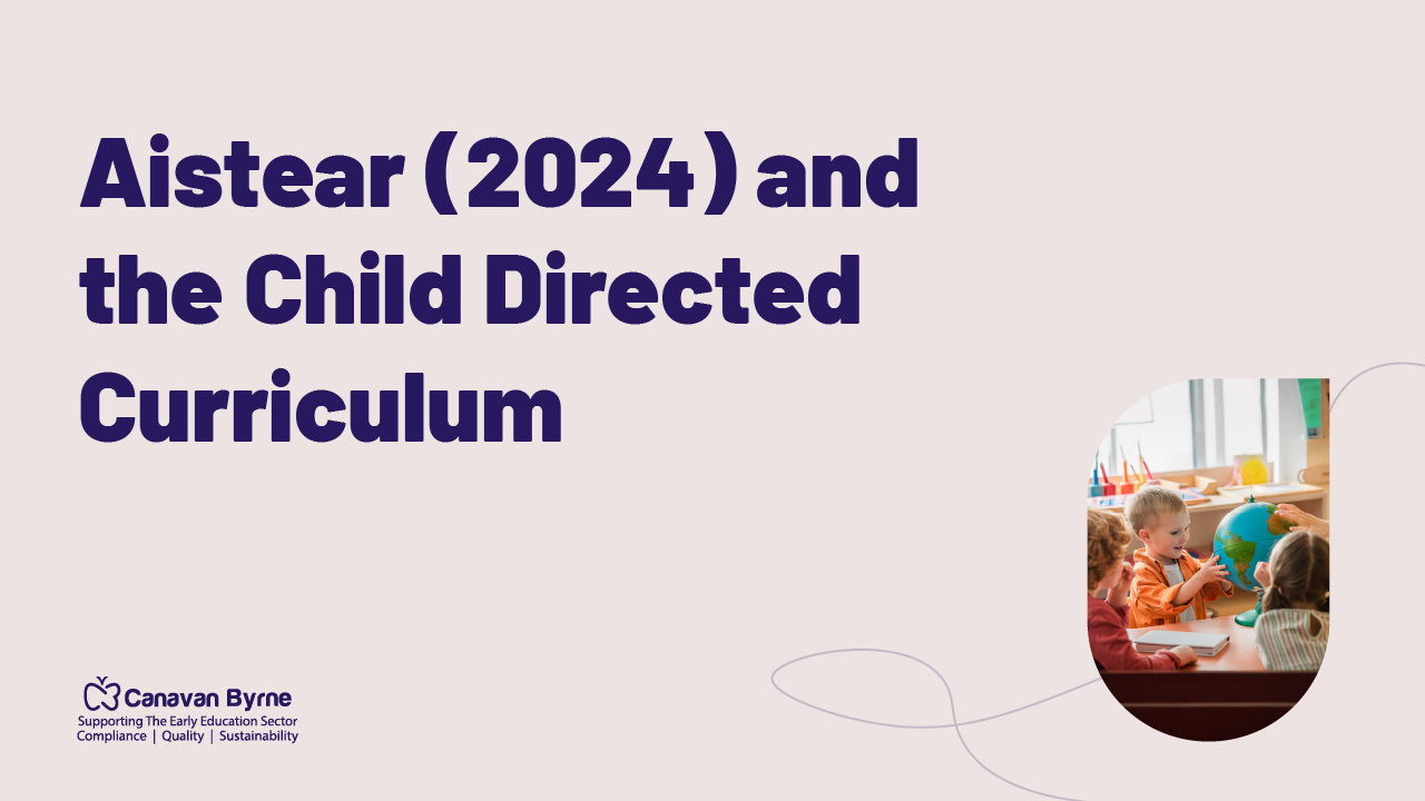 Aistear (2024) and the Child Directed Curriculum - Early Education ...