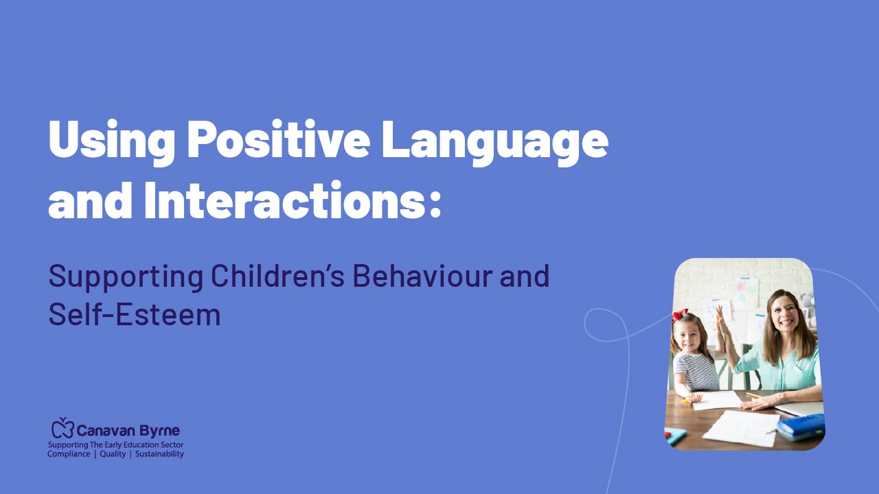 Using Positive Language and Interactions: Supporting Children’s ...
